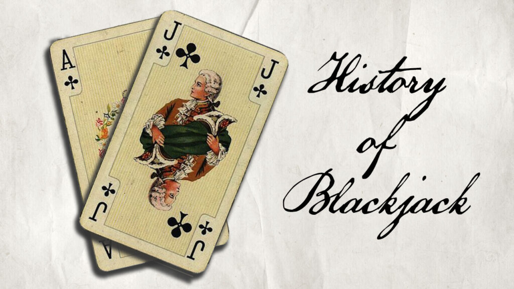 The Origins and History of the Blackjack Casino Game